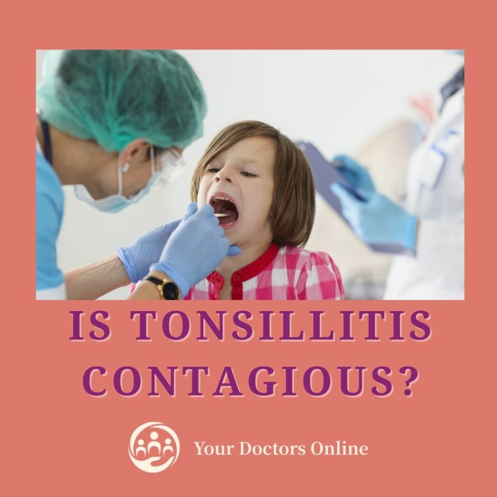 Is Tonsillitis Contagious? Diagnosis Symptoms and Treatment